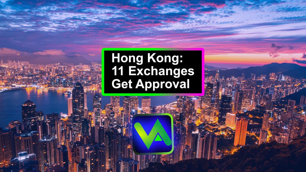 Hong Kong Advances Virtual Assets Regulation with 11 Exchange Approvals ...